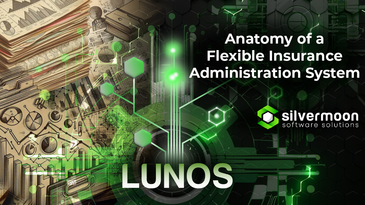 Anatomy of a Flexible Insurance Administration System - Silvermoon ...